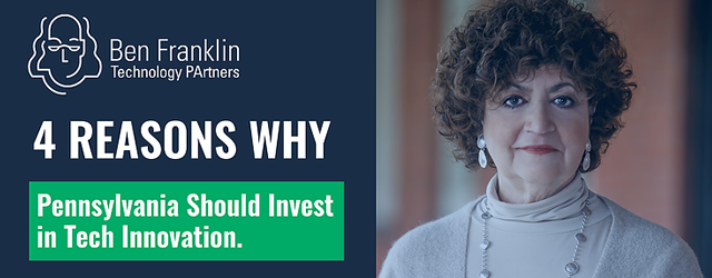 Four Reasons Why: Pennsylvania Should Invest in Tech Innovation - Ben Franklin Technology Partners